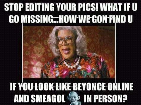 Lol! Stop Editing Your Pics, What IF You Go Missing (photo ) - Ọmọ Oòduà