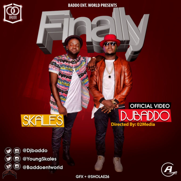 New Music Video: Dj Baddo ft Skales - Finally - Ọmọ Oòduà